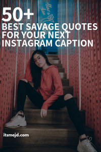 50+ Best Savage Quotes Perfect For Your Next Instagram Caption